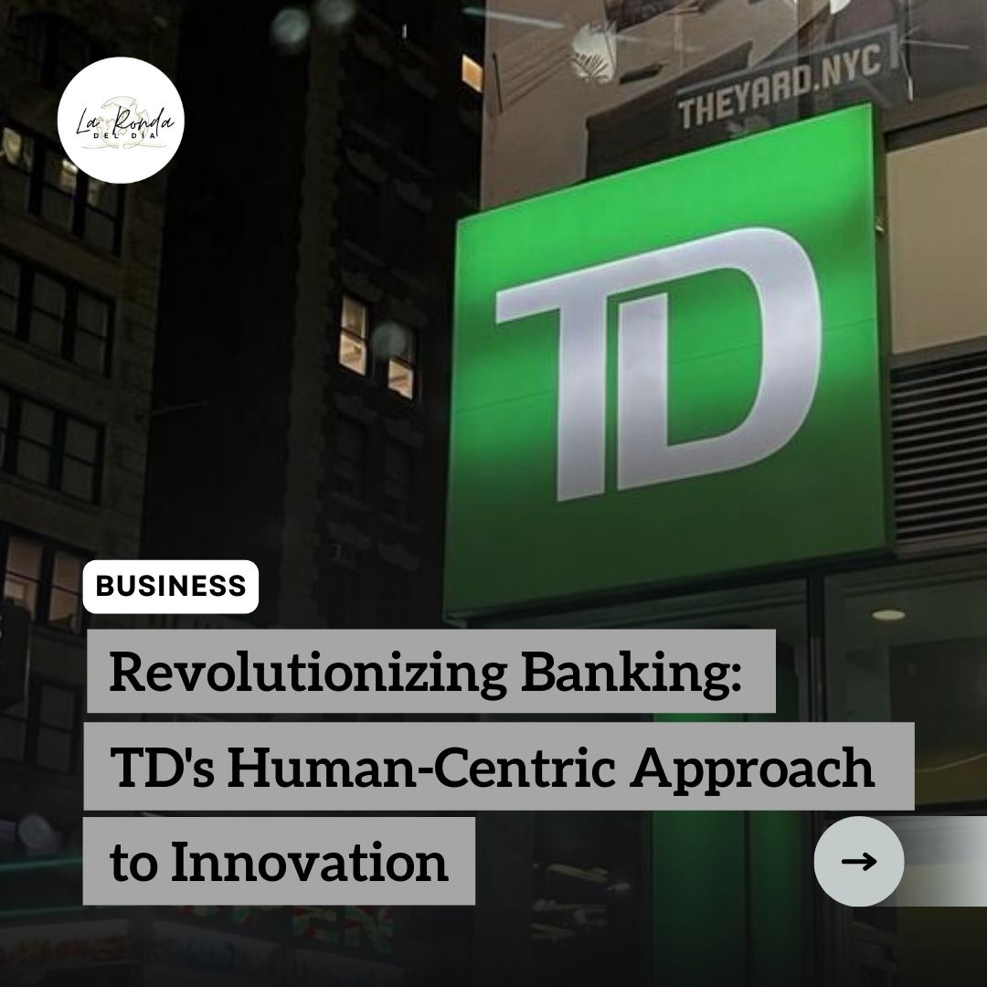 La Ronda del Dia on LinkedIn: 🏦 Revolutionizing Banking: TD's Human ... La Ronda del Dia on LinkedIn: 🏦 Revolutionizing Banking: TD's Human ...