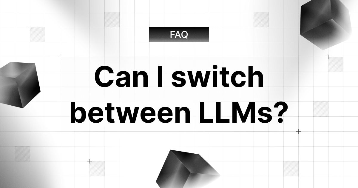 “Can I switch between LLMs?” - we get this question all the time, and ... “Can I switch between LLMs?” - we get this question all the time, and ...