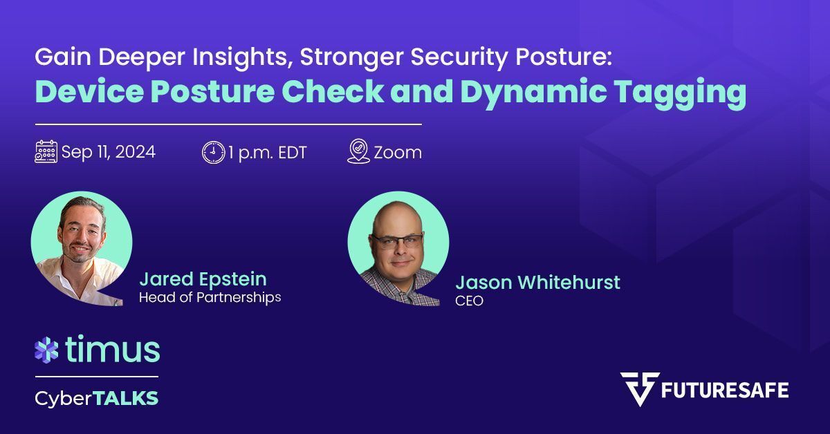 Timus Networks Cybertalks webinar on Device Posture Check | Alisha ... Timus Networks Cybertalks webinar on Device Posture Check | Alisha ...