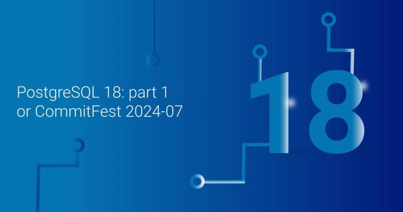 What's New in PostgreSQL 18? | Postgres Professional What's New in PostgreSQL 18? | Postgres Professional