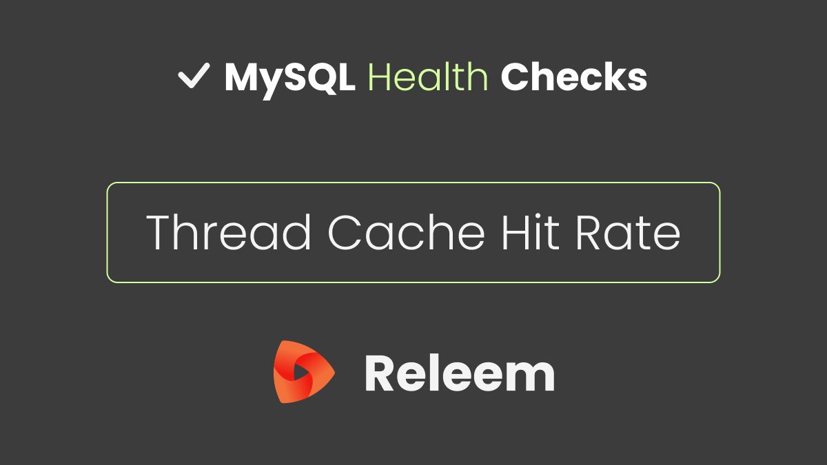 Releem on LinkedIn: π Exploring MySQL Health Checks: Thread Cache Hit ... Releem on LinkedIn: π Exploring MySQL Health Checks: Thread Cache Hit ...