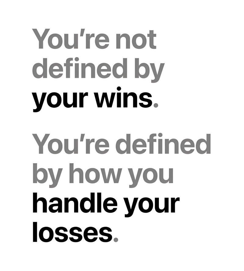 You're not defined by your wins. You're defined by how you handle your ... You're not defined by your wins. You're defined by how you handle your ...