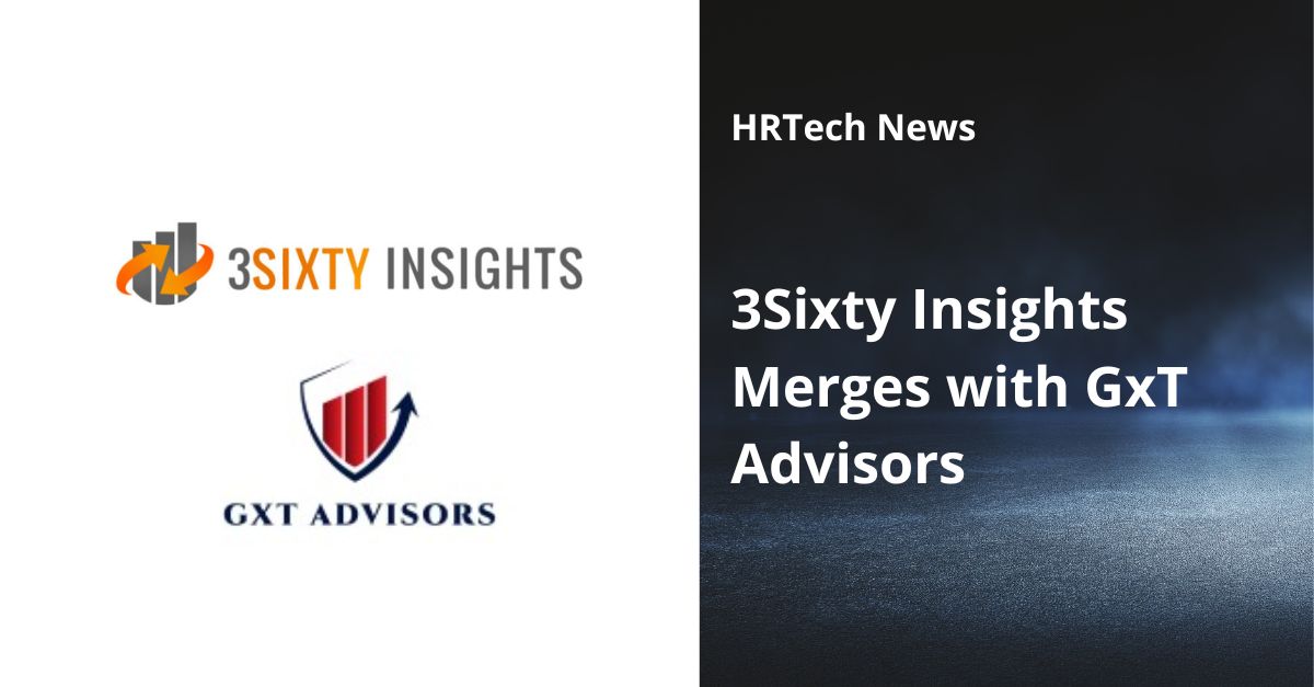 3Sixty Insights and GxT Advisors join forces for HR tech | hrtech (a ... 3Sixty Insights and GxT Advisors join forces for HR tech | hrtech (a ...