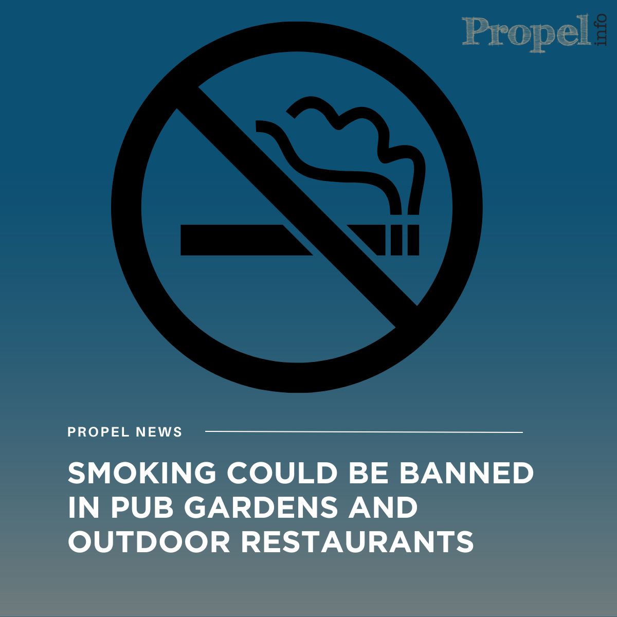 Propel Info on LinkedIn: Smoking in pub gardens could be banned under ... Propel Info on LinkedIn: Smoking in pub gardens could be banned under ...