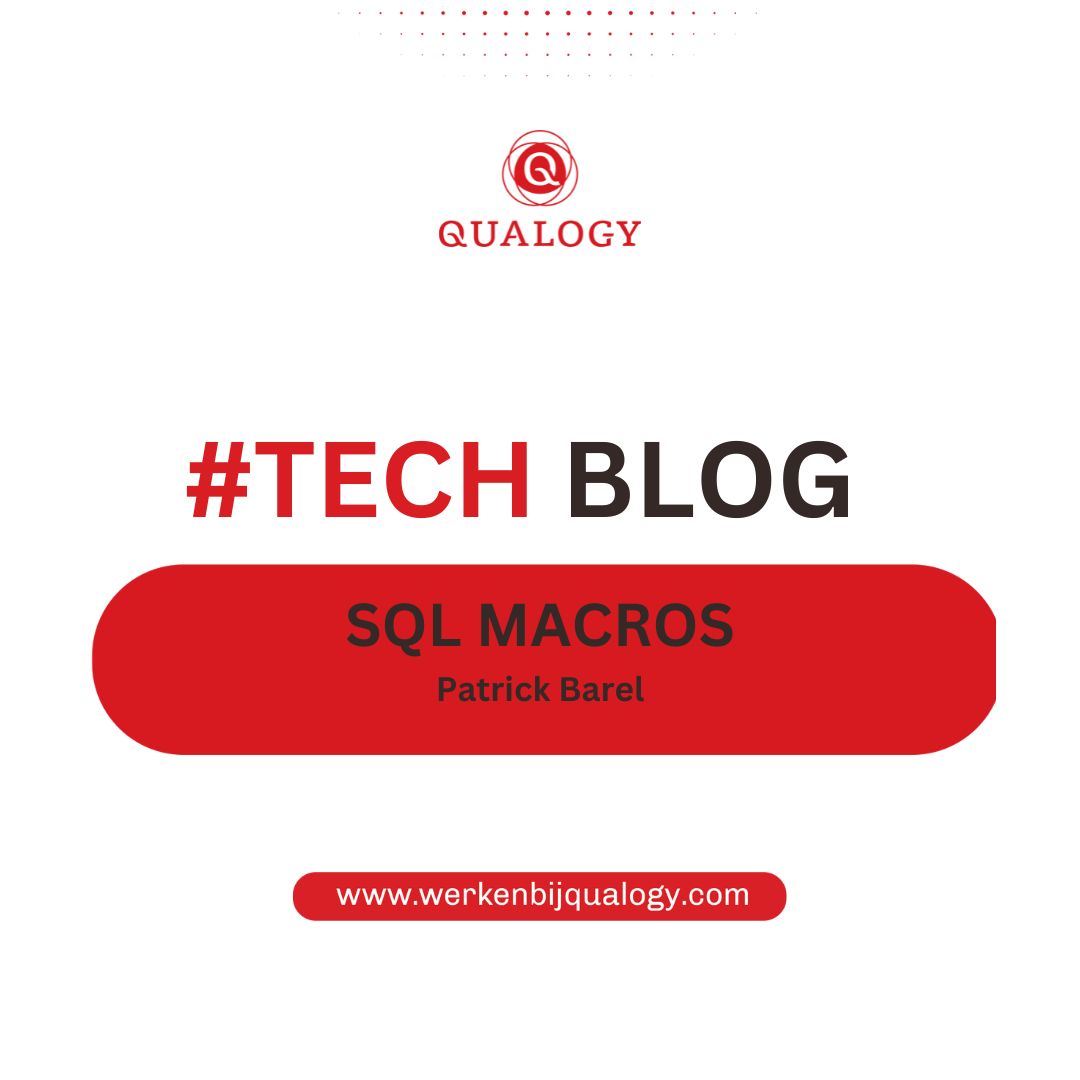 SQL Macros | Werken bij Qualogy | Qualogy SQL Macros | Werken bij Qualogy | Qualogy