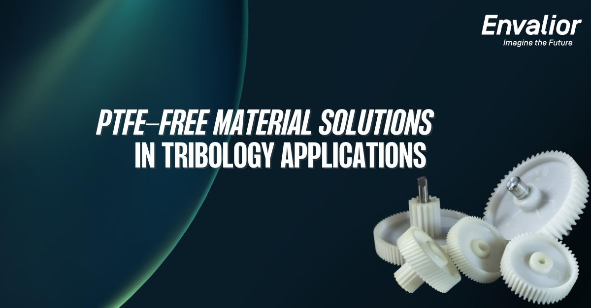 Envalior on LinkedIn: PTFE-Free Solutions in Tribology Applications Envalior on LinkedIn: PTFE-Free Solutions in Tribology Applications