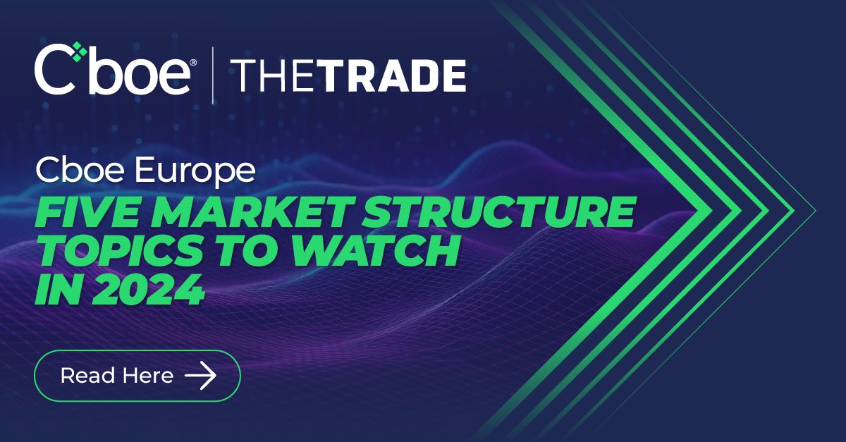 Cboe Europe's Natan Tiefenbrun reviews the key themes for European ... Cboe Europe's Natan Tiefenbrun reviews the key themes for European ...