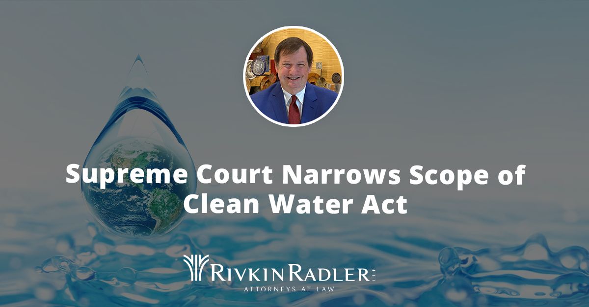 Rivkin Radler LLP on LinkedIn: Supreme Court Narrows Scope of Clean ... Rivkin Radler LLP on LinkedIn: Supreme Court Narrows Scope of Clean ...