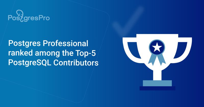 Postgres Professional ranked among the top-5 PostgreSQL contributors ... Postgres Professional ranked among the top-5 PostgreSQL contributors ...
