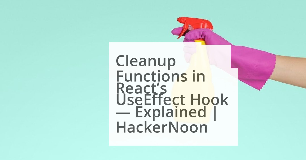React Jobs on LinkedIn: Cleanup Functions in React’s UseEffect Hook ... React Jobs on LinkedIn: Cleanup Functions in React’s UseEffect Hook ...