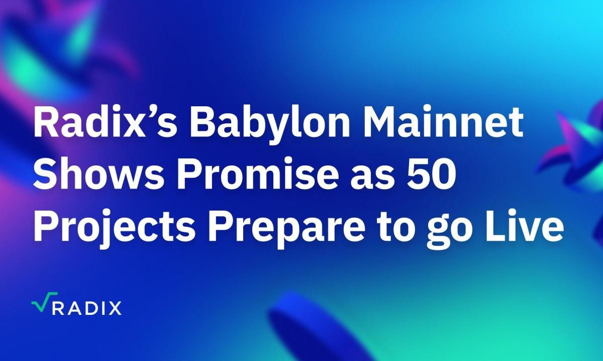 Radix’s Babylon Mainnet Shows Promise as more than 50 Projects Prepare ... Radix’s Babylon Mainnet Shows Promise as more than 50 Projects Prepare ...