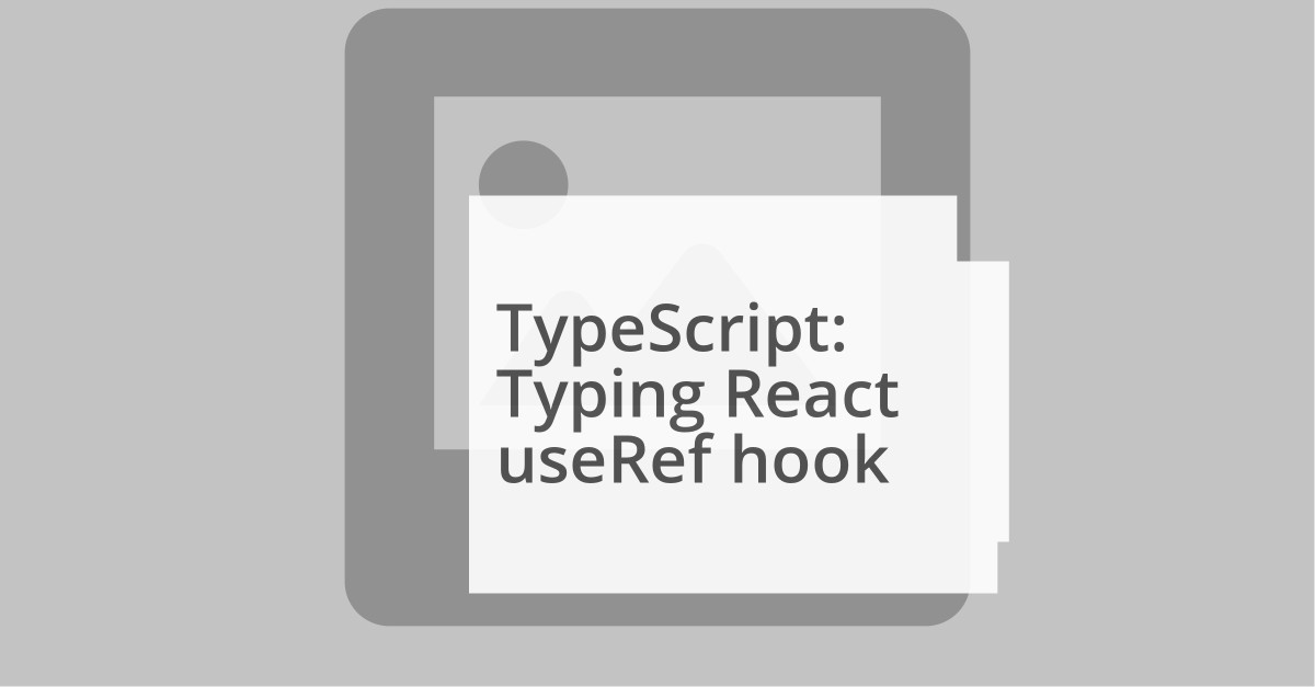 TypeScript: Typing React useRef Hook | React Jobs TypeScript: Typing React useRef Hook | React Jobs
