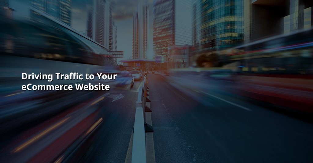 Driving Traffic to Your eCommerce Website | Mayank Dabhi Driving Traffic to Your eCommerce Website | Mayank Dabhi