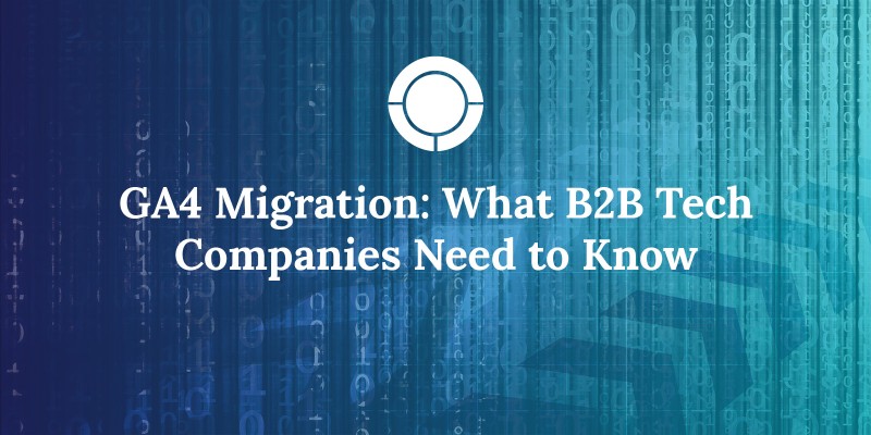 GA4 Migration: What B2B Tech Companies Need to Know | TSL Marketing ... GA4 Migration: What B2B Tech Companies Need to Know | TSL Marketing ...