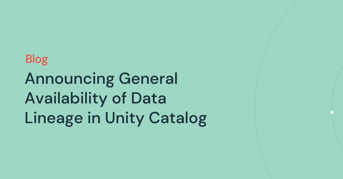 Announcing General Availability of Data lineage in Unity Catalog | Mark ... Announcing General Availability of Data lineage in Unity Catalog | Mark ...