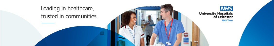 The University Hospitals of Leicester NHS Trust (UHL) and University ... The University Hospitals of Leicester NHS Trust (UHL) and University ...