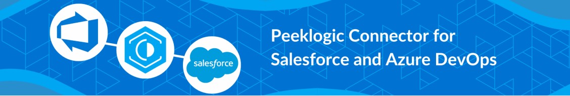 Peeklogic Connector for Salesforce and Azure Devops | LinkedIn Peeklogic Connector for Salesforce and Azure Devops | LinkedIn