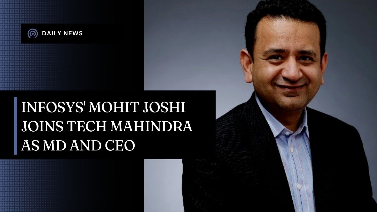 Infosys' Mohit Joshi joins Tech Mahindra as MD and CEO | The Trade Connect Infosys' Mohit Joshi joins Tech Mahindra as MD and CEO | The Trade Connect