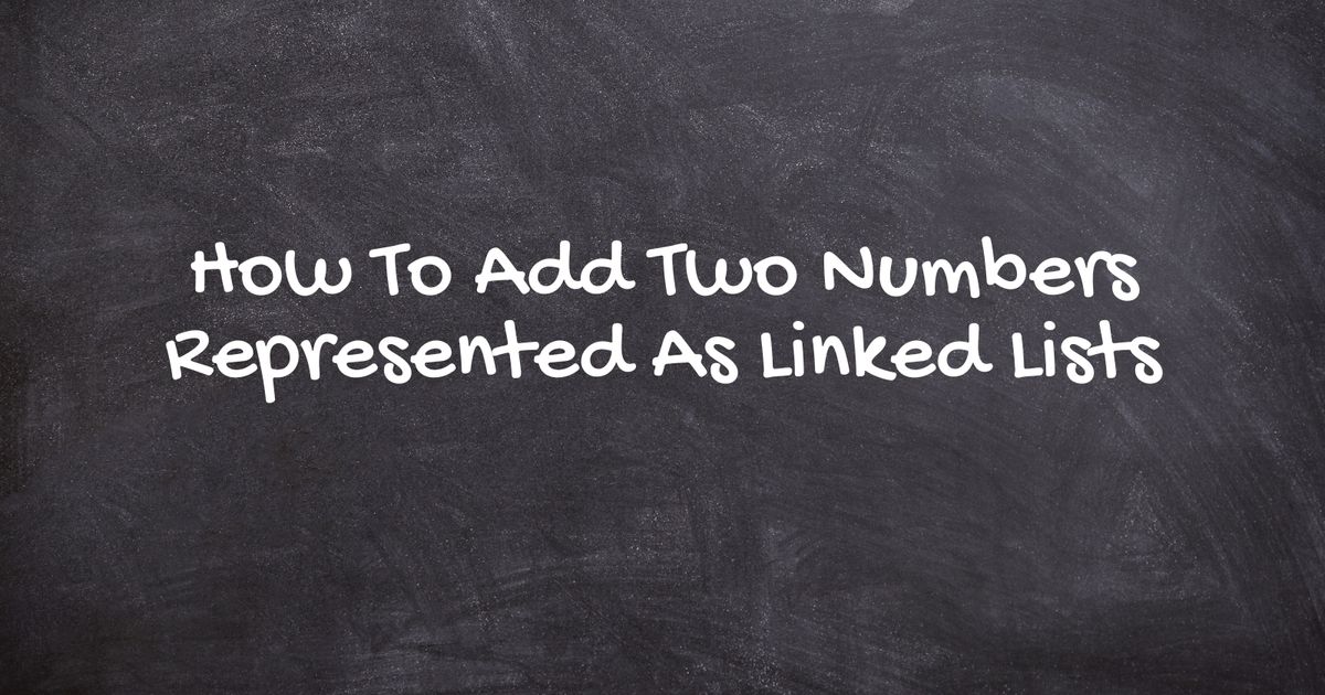 Nhut Nguyen, Ph.D. on LinkedIn: How To Add Two Numbers Represented As ... Nhut Nguyen, Ph.D. on LinkedIn: How To Add Two Numbers Represented As ...