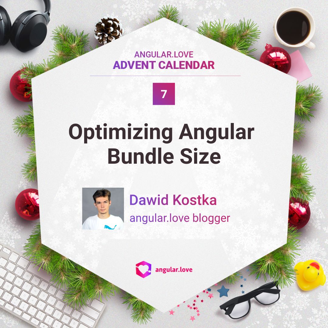 angular.love on LinkedIn: 🎄 Day 7 | Optimizing Angular Bundle Size ️ ... angular.love on LinkedIn: 🎄 Day 7 | Optimizing Angular Bundle Size ️ ...
