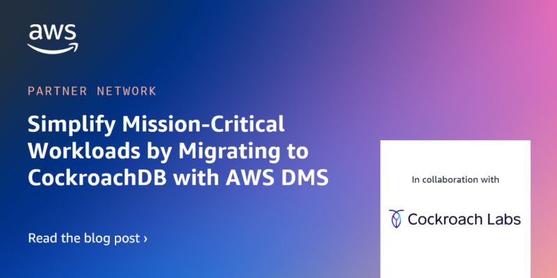 Simplify Mission-Critical Workloads by Migrating to CockroachDB with ... Simplify Mission-Critical Workloads by Migrating to CockroachDB with ...