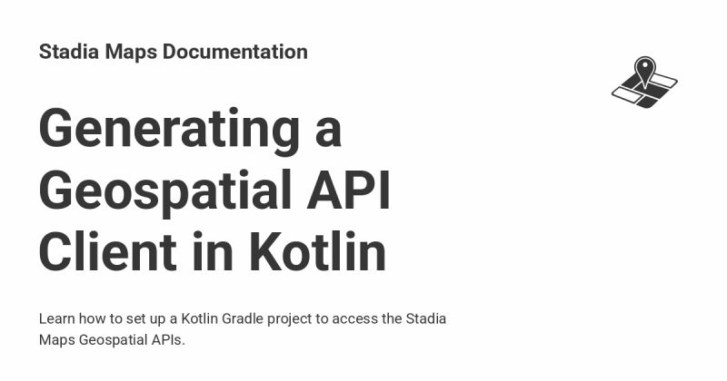 Generating a Geospatial API Client in Kotlin - Stadia Maps ... Generating a Geospatial API Client in Kotlin - Stadia Maps ...