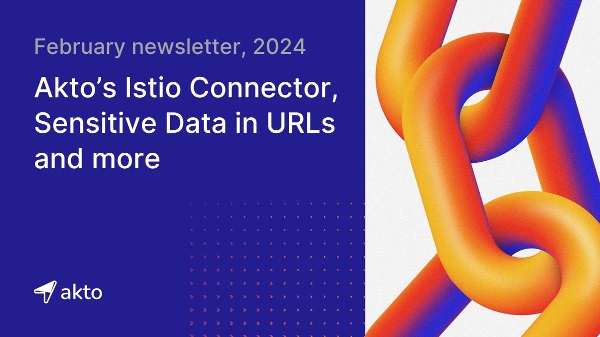 Akto.io on LinkedIn: Akto Feb Product News: Istio API Discovery Create ... Akto.io on LinkedIn: Akto Feb Product News: Istio API Discovery Create ...