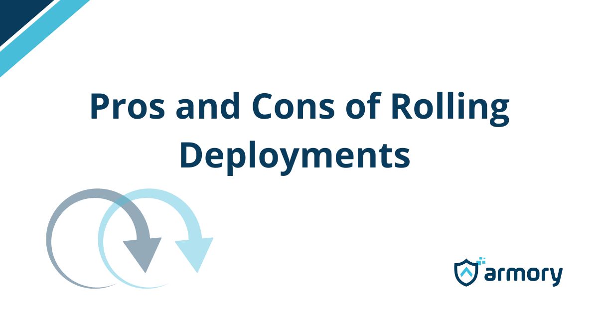 Armory on LinkedIn: What Are the Pros and Cons of Rolling Deployments ... Armory on LinkedIn: What Are the Pros and Cons of Rolling Deployments ...