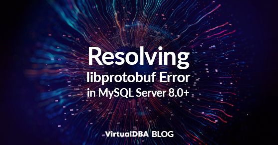 Resolving libprotobuf Error in MySQL Server 8.0+ - Virtual-DBA ... Resolving libprotobuf Error in MySQL Server 8.0+ - Virtual-DBA ...