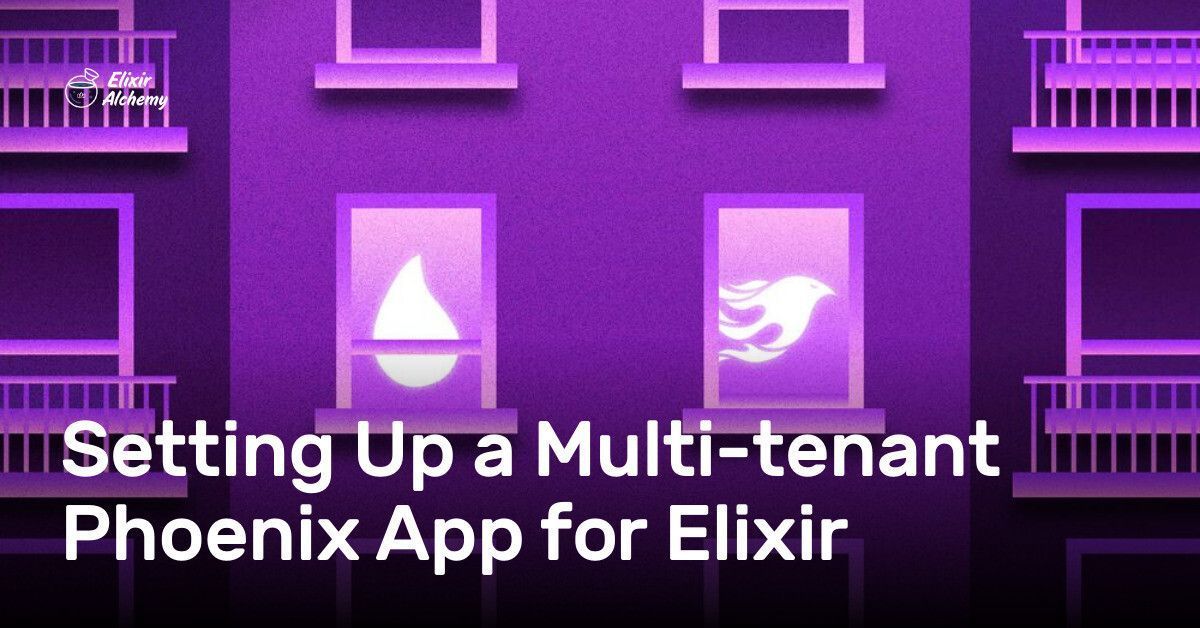 Learn-Elixir.dev on LinkedIn: Setting Up a Multi-tenant Phoenix App for ... Learn-Elixir.dev on LinkedIn: Setting Up a Multi-tenant Phoenix App for ...