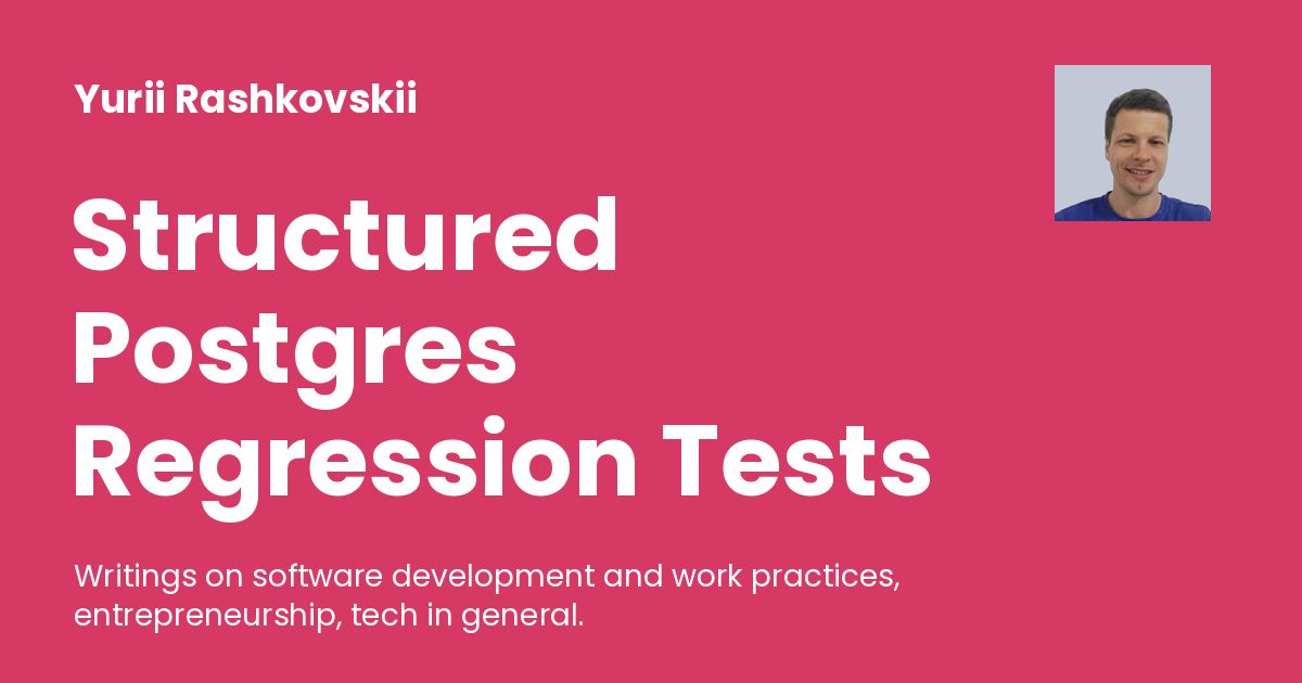 Douglas Hunley on LinkedIn: Structured Postgres Regression Tests ... Douglas Hunley on LinkedIn: Structured Postgres Regression Tests ...
