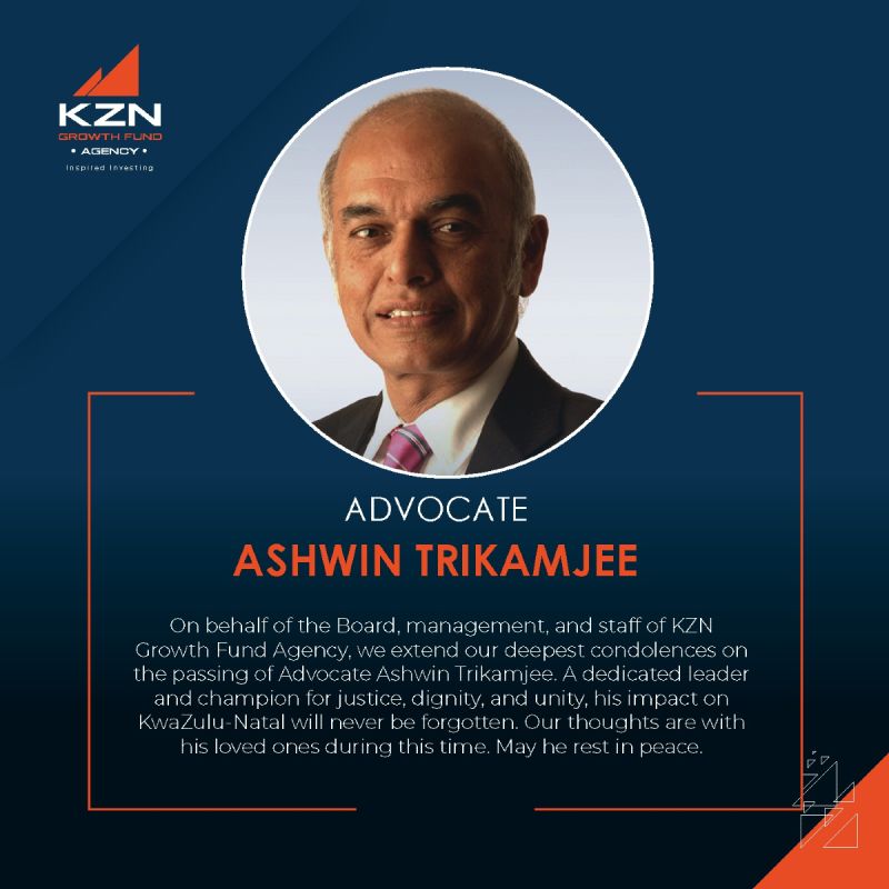 KZN Growth Fund Agency mourns the loss of Advocate Ashwin Trikamjee, a ... KZN Growth Fund Agency mourns the loss of Advocate Ashwin Trikamjee, a ...