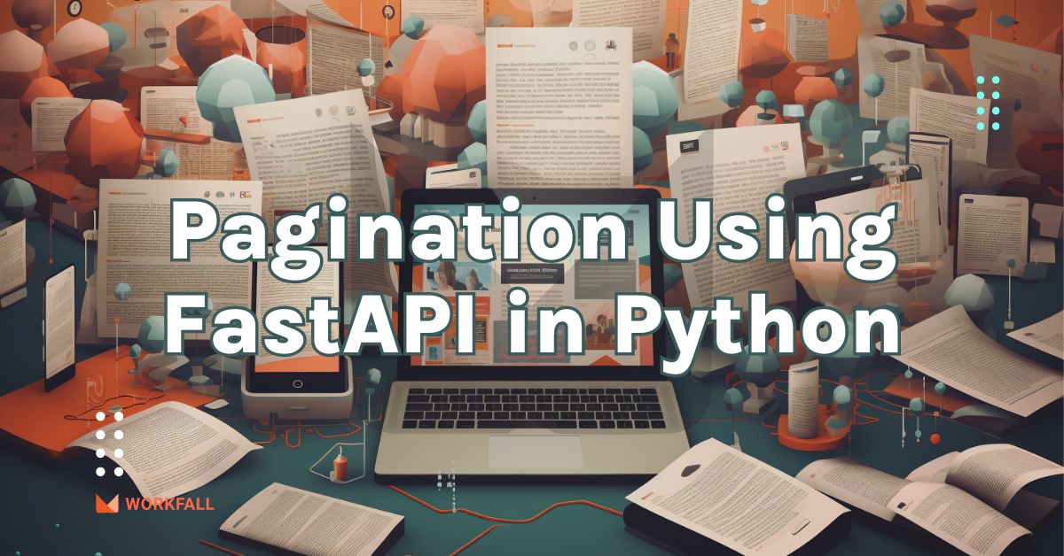 How to use FastAPI for pagination in Python | Workfall posted on the ... How to use FastAPI for pagination in Python | Workfall posted on the ...
