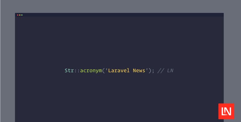 Generate String Acronyms with this Laravel Macro | Laravel News Generate String Acronyms with this Laravel Macro | Laravel News