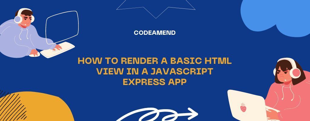 Codeamend on LinkedIn: Render a Basic HTML in ExpressJS | Set HTML as ... Codeamend on LinkedIn: Render a Basic HTML in ExpressJS | Set HTML as ...