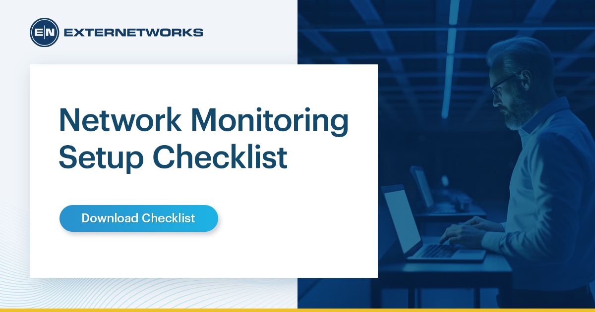 Network Monitoring Setup Checklist | ExterNetworks | Externetworks ... Network Monitoring Setup Checklist | ExterNetworks | Externetworks ...