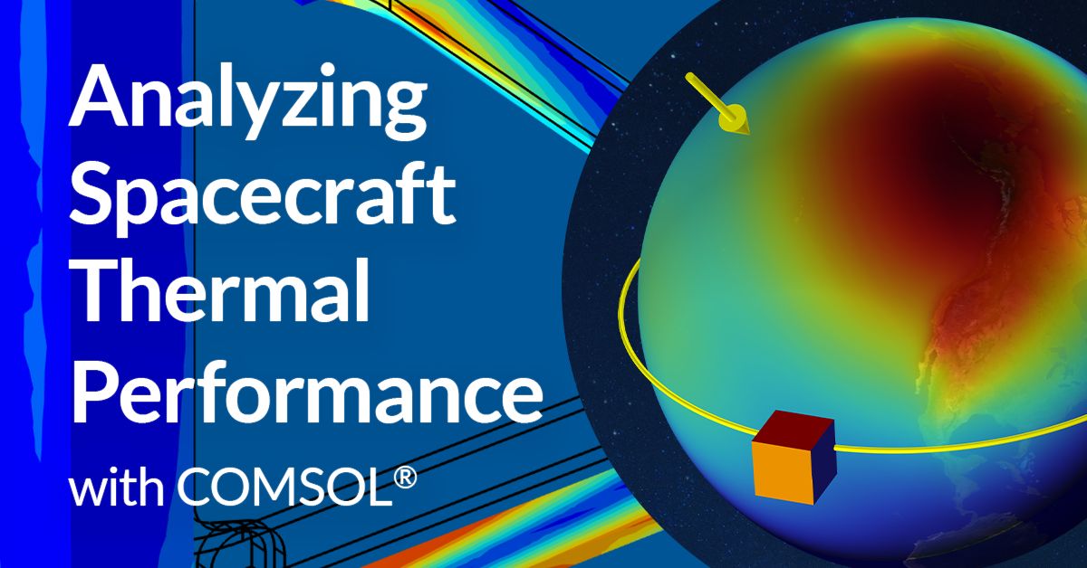 COMSOL, Inc. on LinkedIn: Analyzing Spacecraft Thermal Performance with ... COMSOL, Inc. on LinkedIn: Analyzing Spacecraft Thermal Performance with ...