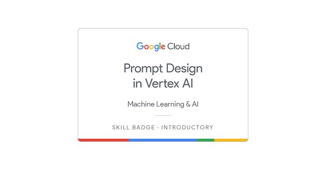Prompt Design in Vertex AI Skill Badge was issued by Google Cloud to ... Prompt Design in Vertex AI Skill Badge was issued by Google Cloud to ...