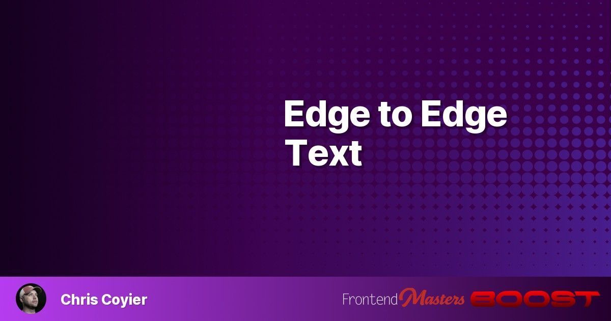 Frontend Masters on LinkedIn: Edge to Edge Text A rather exceptional ... Frontend Masters on LinkedIn: Edge to Edge Text A rather exceptional ...