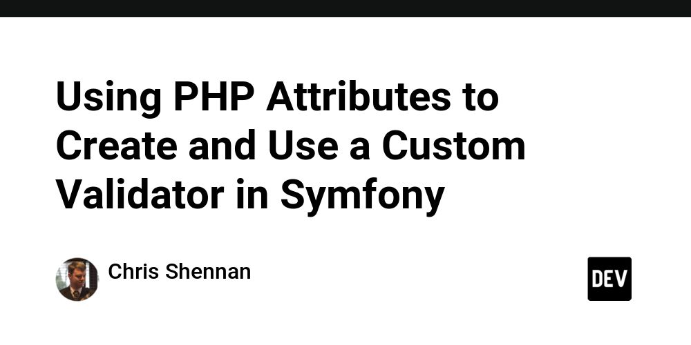 Using PHP Attributes to Create and Use a Custom Validator in Symfony ... Using PHP Attributes to Create and Use a Custom Validator in Symfony ...