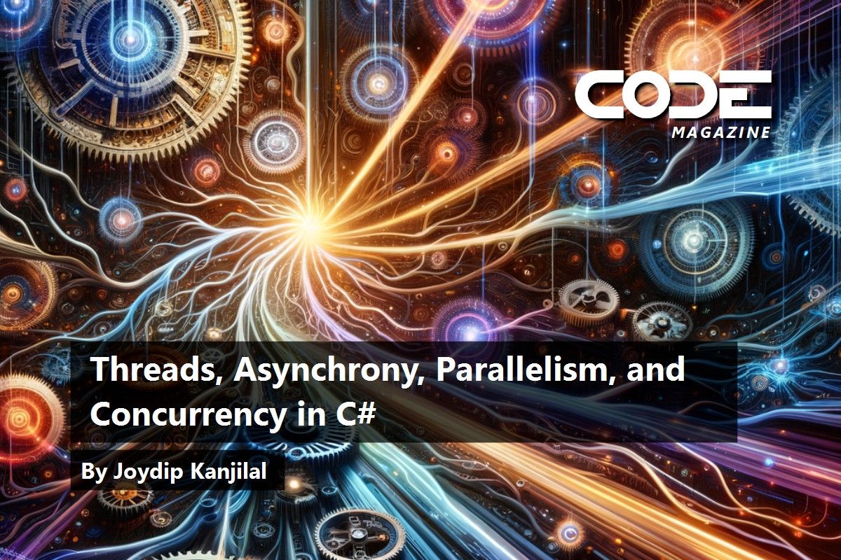 CODE Magazine on LinkedIn: Threads, Asynchrony, Parallelism, and ... CODE Magazine on LinkedIn: Threads, Asynchrony, Parallelism, and ...