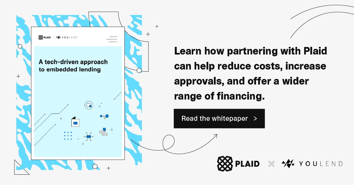 Plaid x YouLend Embedded Lending White paper | Plaid | Plaid Plaid x YouLend Embedded Lending White paper | Plaid | Plaid