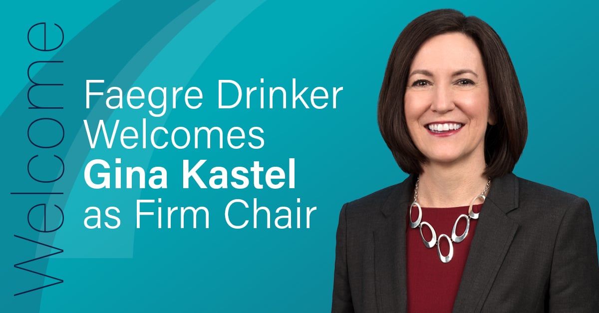 Faegre Drinker Welcomes Gina Kastel as Chair, Elects New Board Members ... Faegre Drinker Welcomes Gina Kastel as Chair, Elects New Board Members ...