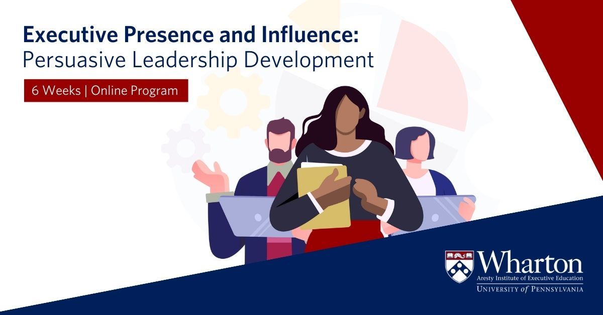 Wharton Executive Education | Executive Presence and Influence ... Wharton Executive Education | Executive Presence and Influence ...