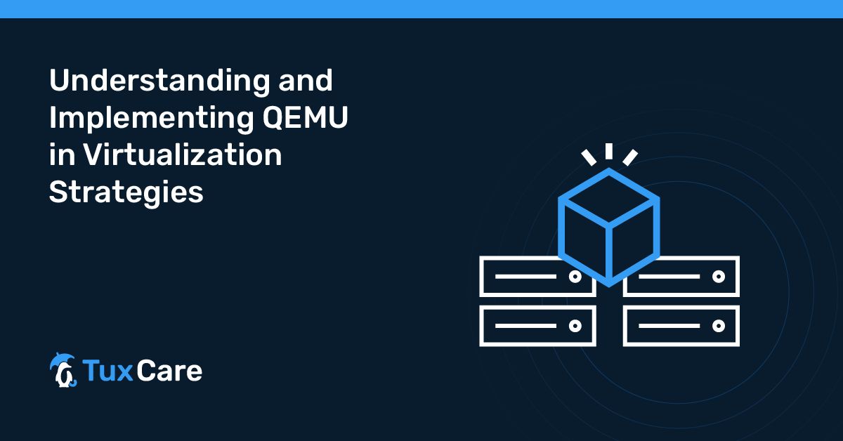 TuxCare on LinkedIn: Understanding and Implementing QEMU in ... TuxCare on LinkedIn: Understanding and Implementing QEMU in ...