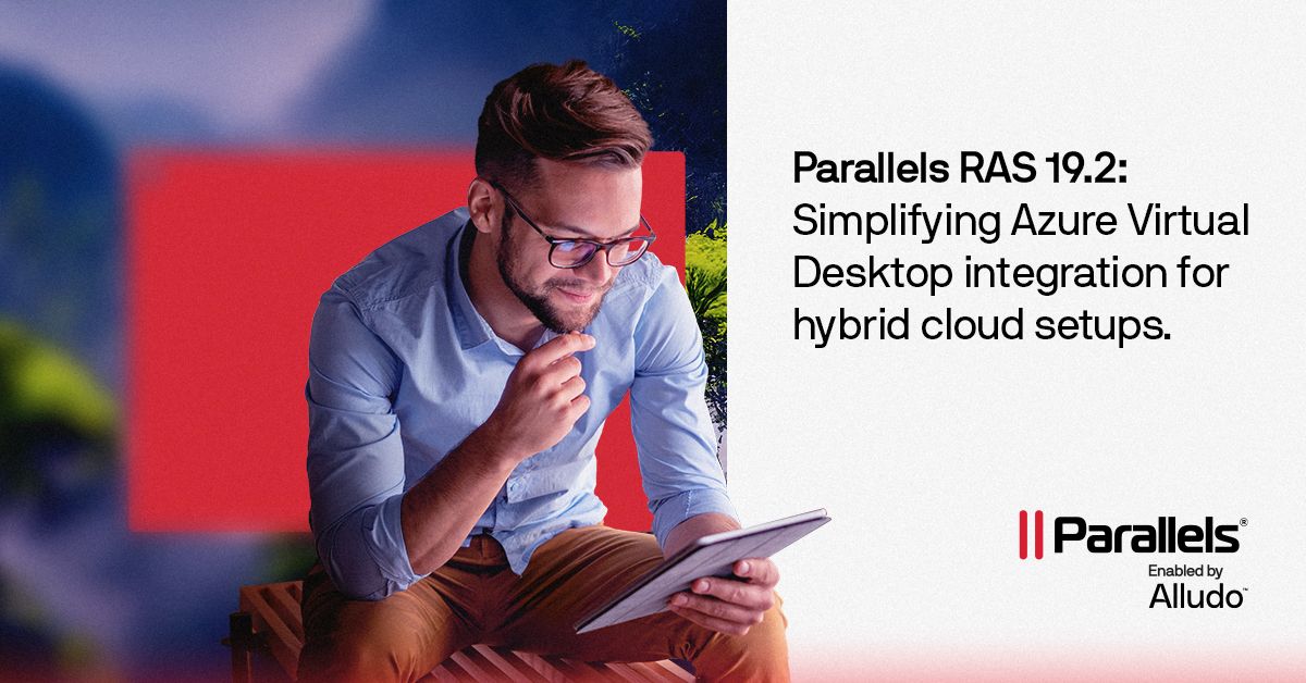 Parallels RAS 19.2: Simplifying Azure Virtual Desktop integration for ... Parallels RAS 19.2: Simplifying Azure Virtual Desktop integration for ...