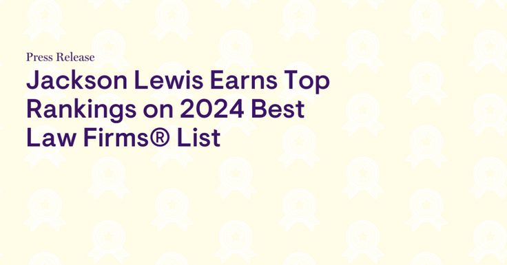 Kyle Vuchak on LinkedIn: Jackson Lewis Earns Top Rankings on 2024 Best ... Kyle Vuchak on LinkedIn: Jackson Lewis Earns Top Rankings on 2024 Best ...