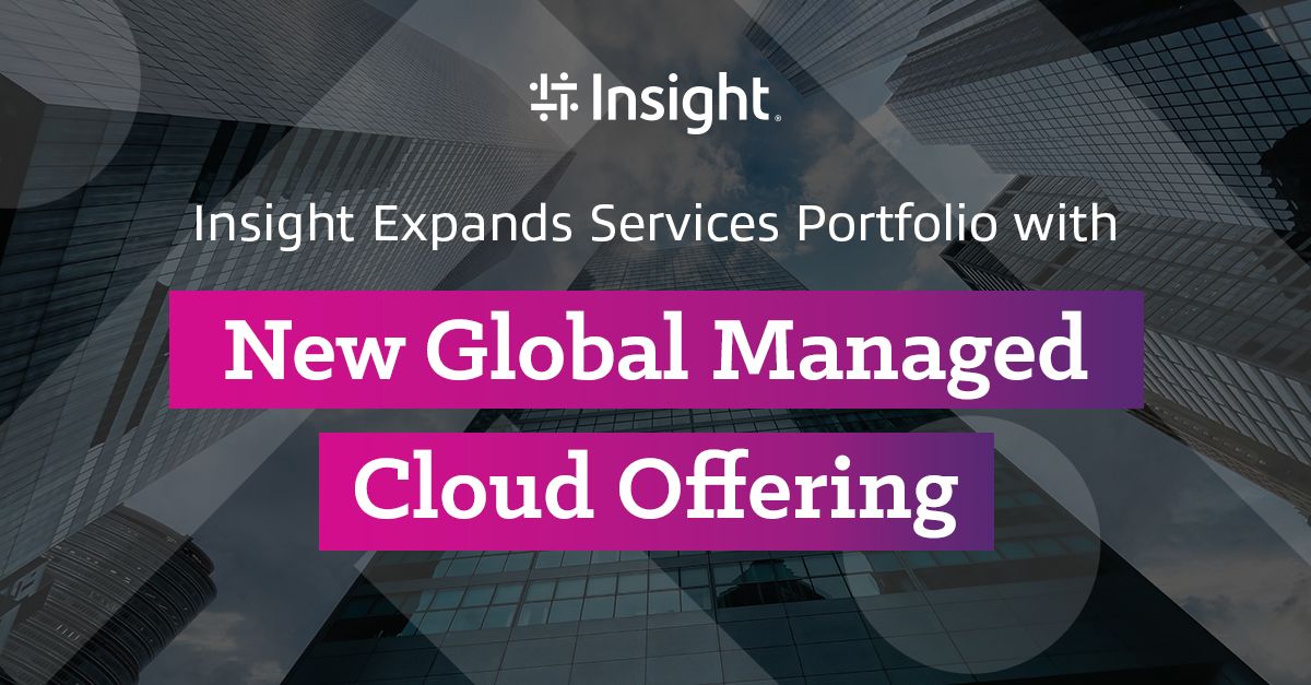 Insight on LinkedIn: Insight Expands Services Portfolio with New Global ... Insight on LinkedIn: Insight Expands Services Portfolio with New Global ...