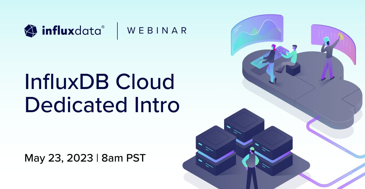 InfluxData on LinkedIn: Webinar: Introducing InfluxDB Cloud Dedicated ... InfluxData on LinkedIn: Webinar: Introducing InfluxDB Cloud Dedicated ...