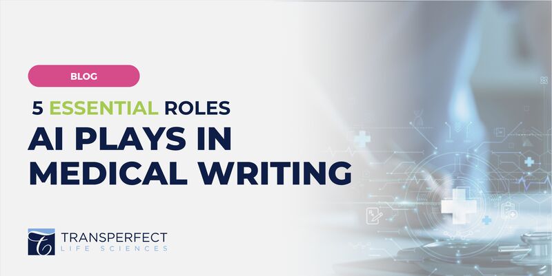 Five Essential Roles Artificial Intelligence Plays in Medical Writing ... Five Essential Roles Artificial Intelligence Plays in Medical Writing ...